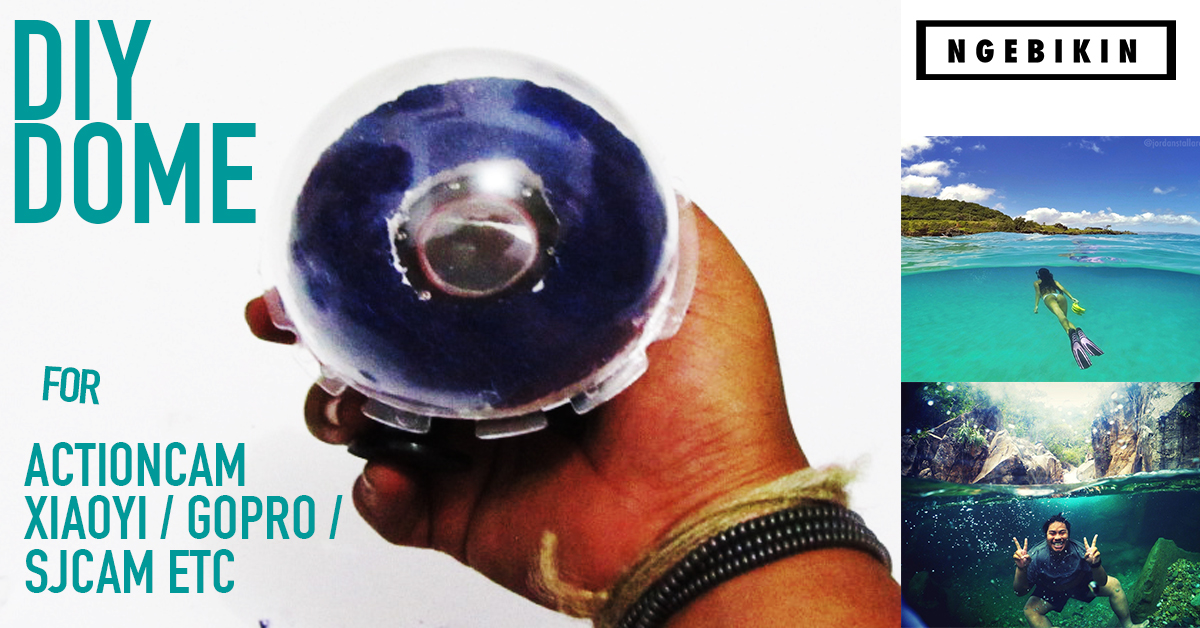 DIY dome untuk action cam xiaomi yi & gopro - Instruksi Kreatif Indonesia